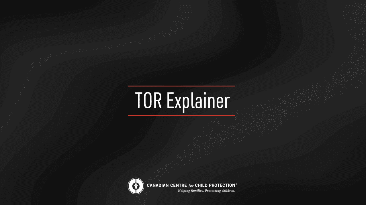 Resources & Research: What is Tor? – protectchildren.ca